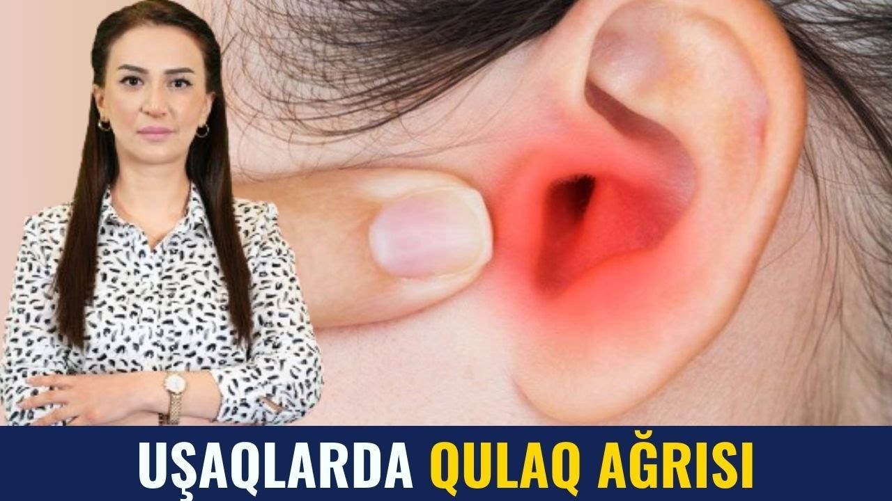 Uşaqlarda QULAQ AĞRISI - Səbəbləri və Müalicəsi | Pediatr Səidə ...