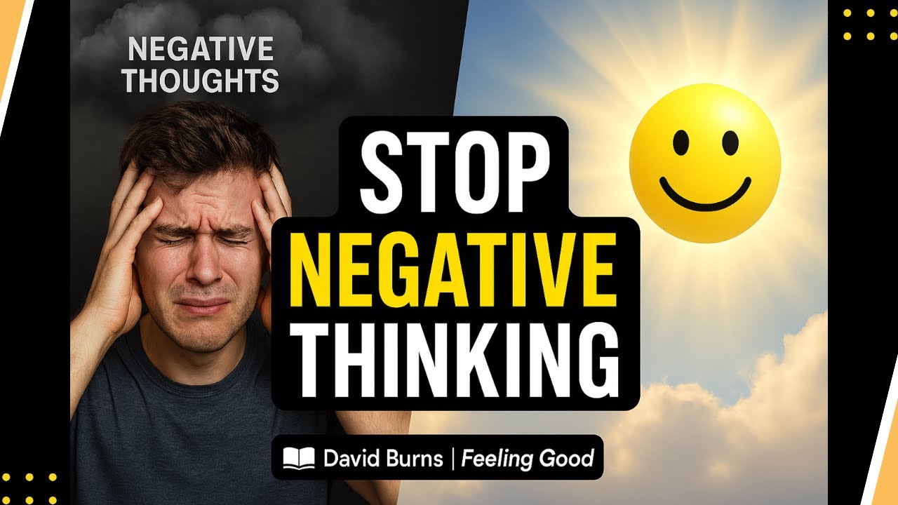 How to Stop Negative Thinking | Feeling Good by David Burns (Therapy ...