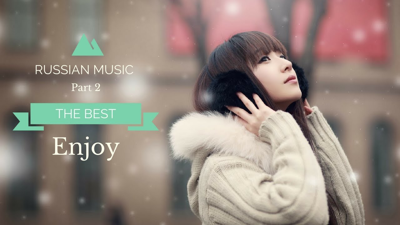 RUSSIAN MUSIC - THE BEST SONGS - PART 2- TÌNH KHÚC NGA BẤT HỦ -PHẦN 2 ...