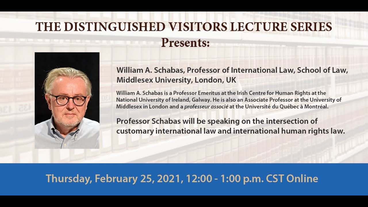 Distinguished Visitors Lecture: William Schabas on Customary ...