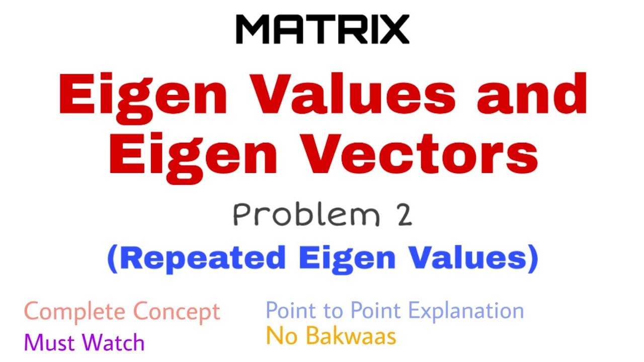 41 Eigen Values And Eigen Vectors Complete Concept And Problem 2 Repeated Eigen Values
