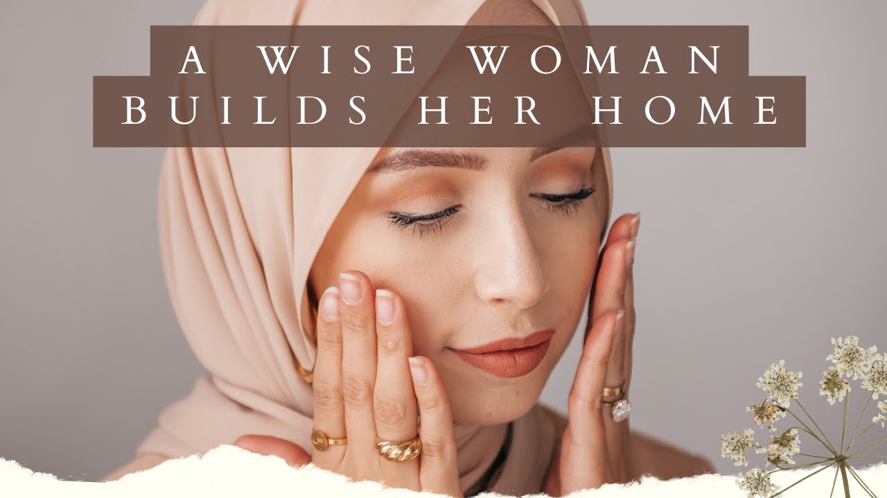 A wise woman builds her home - YouTube