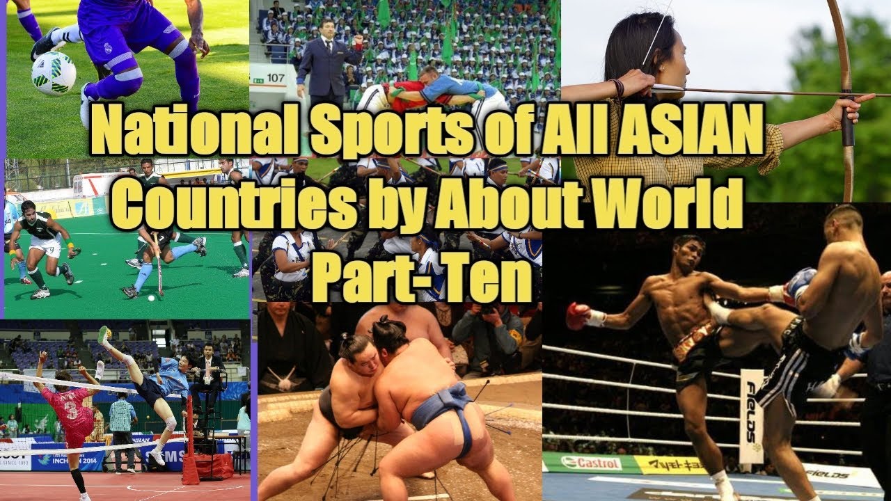 National Sports of All ASIAN Countries by About World Part Ten - YouTube