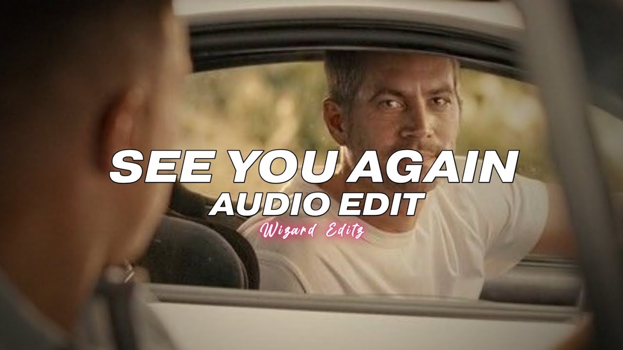 see you again - wiz khalifa ft. charlie puth [edit audio] - YouTube