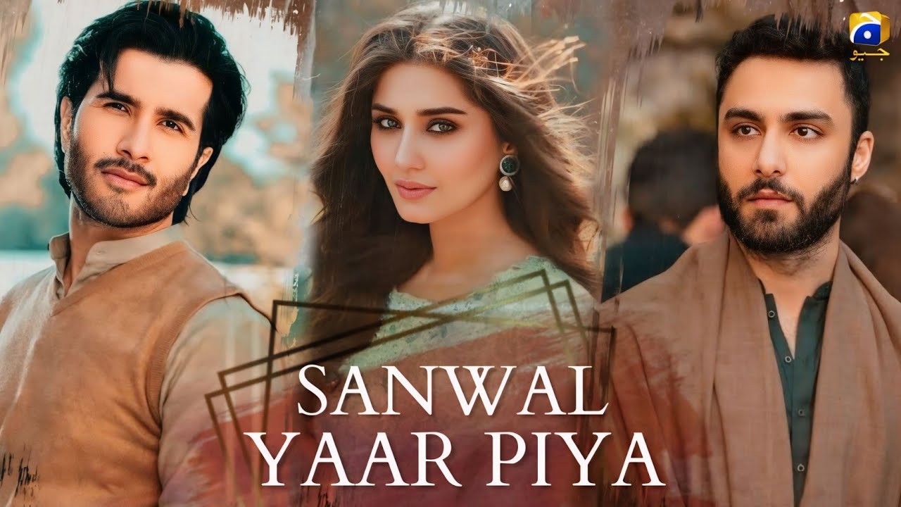 Sanwal Yaar Piya | Feroze Khan | Durefishan Saleem | Ahmed Ali Akbar | Pakistani Dramas 2024 ...