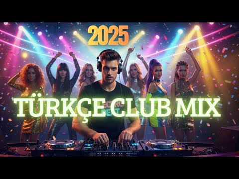 Türkçe Pop Club Mix 2025 – Yeni Türkçe Remix & Party Hits - EDM Mix - #4