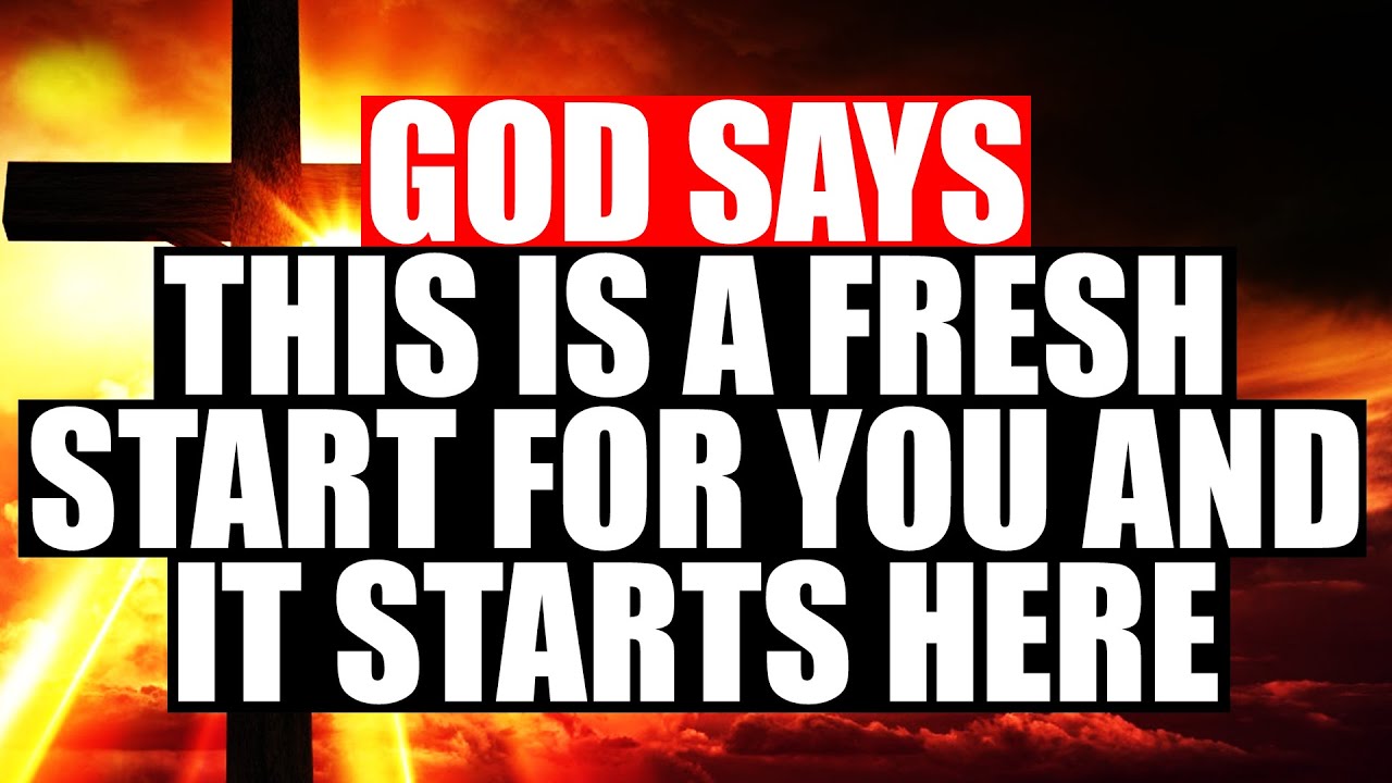 God Says This Is A Fresh Start For You And It Starts Here - YouTube