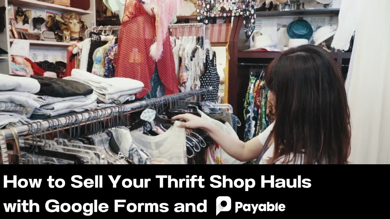 How to Sell Your Thrift Shop Hauls with Google Forms and Payable - YouTube