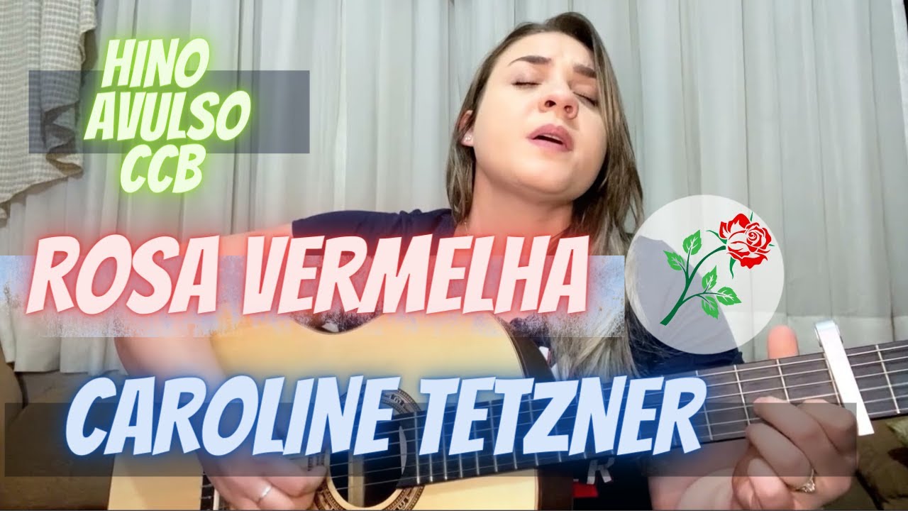 HINO - AVULSO CCB - Rosa Vermelha | CAROLINE TETZNER - YouTube