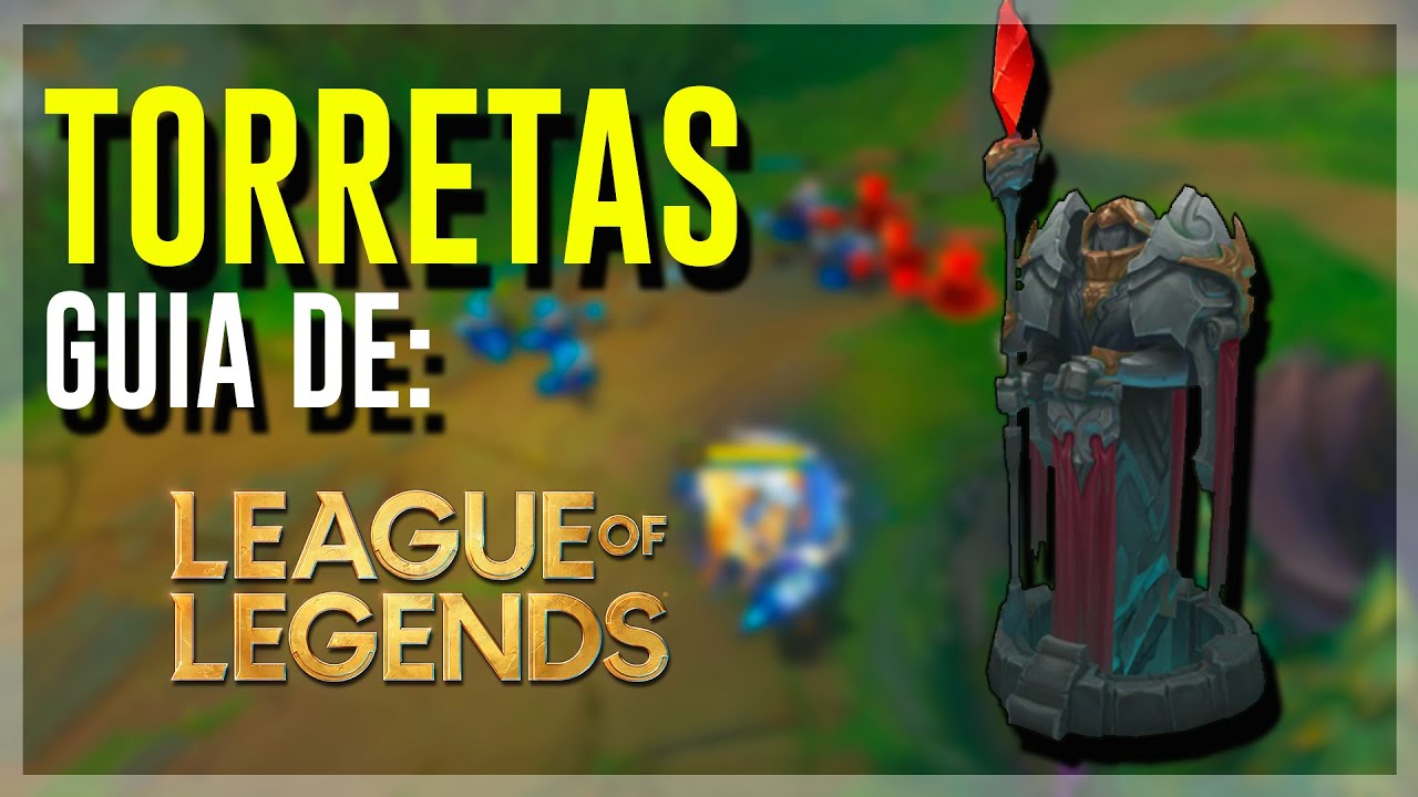 ¿COMO FUNCIONAN LAS TORRETAS EN LOL? Guia de Torretas League of Legends ...