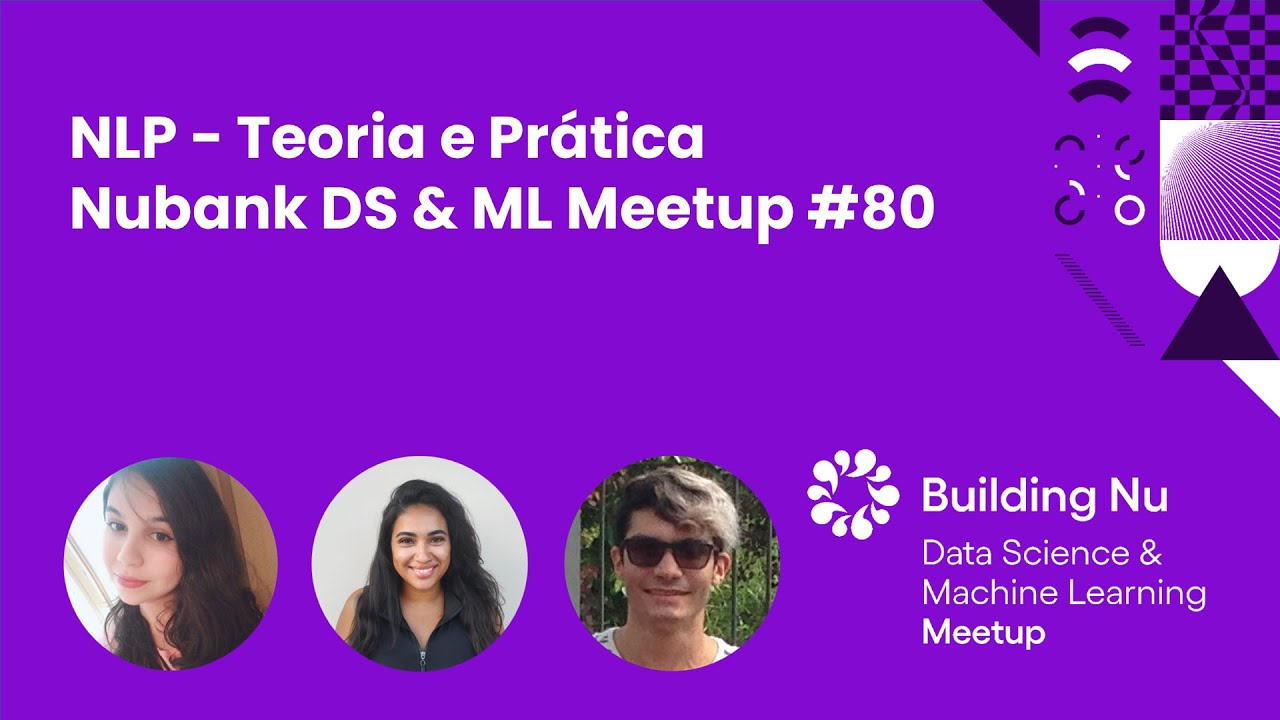 NLP - Teoria e Prática | Nubank DS & ML Meetup #80 - YouTube
