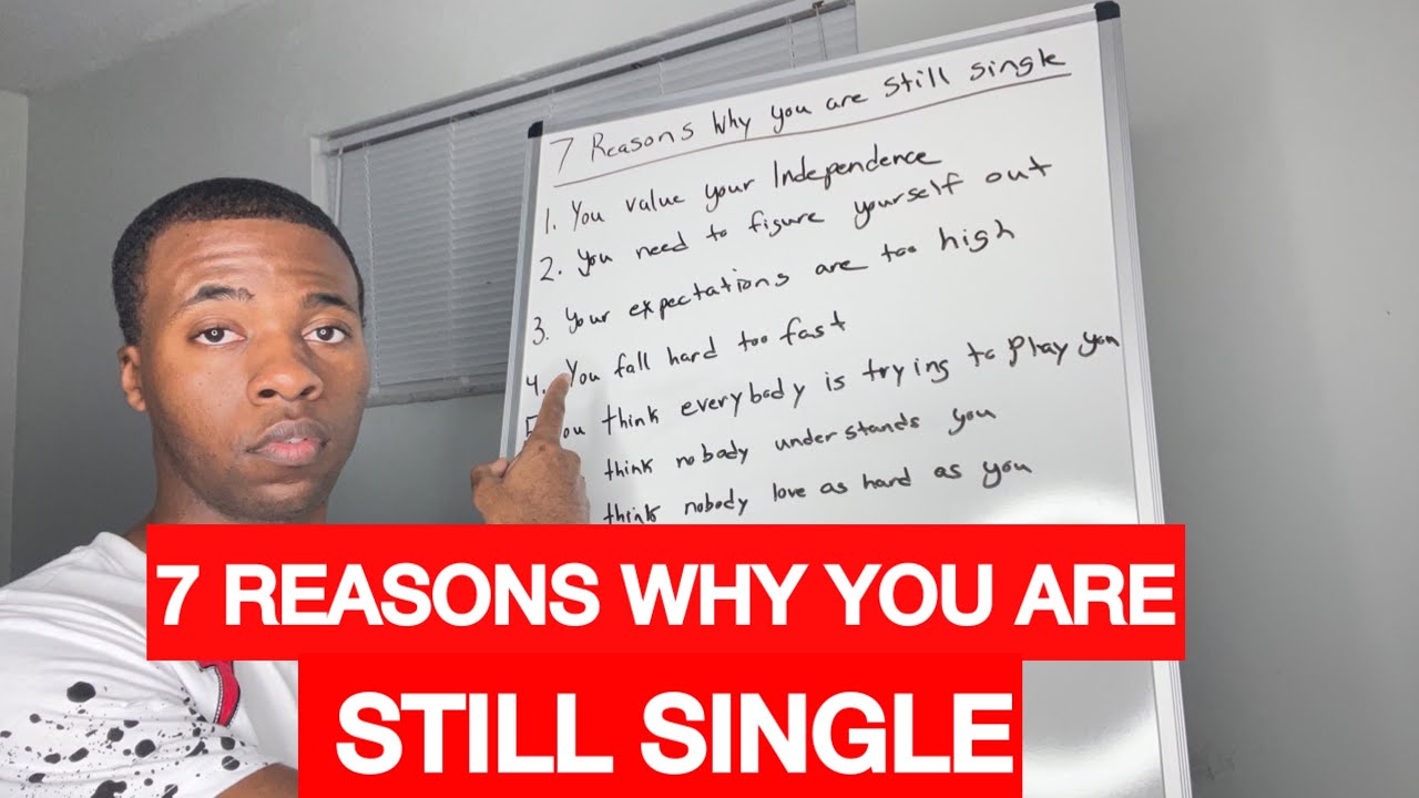 7 REASONS WHY YOU ARE STILL SINGLE - YouTube