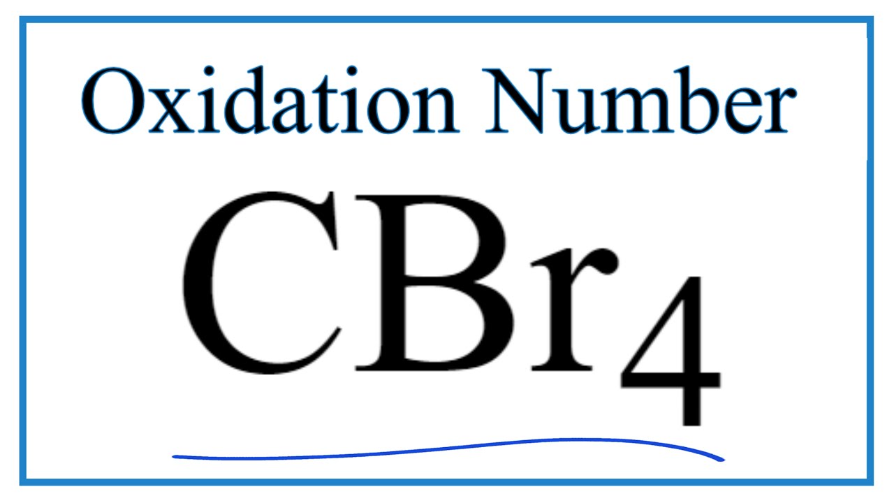 How to find the Oxidation Number for C in CBr4 (Carbon tetrabromide ...