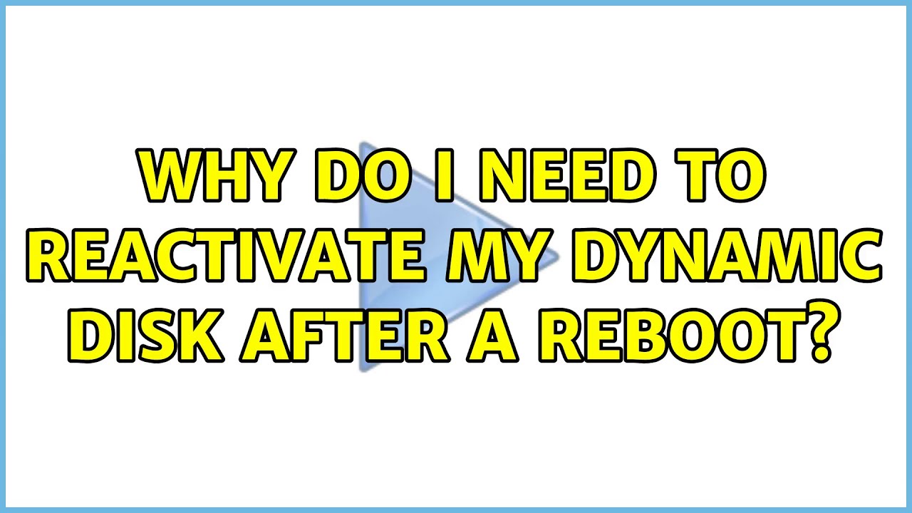 Why do I need to reactivate my dynamic disk after a reboot? - YouTube