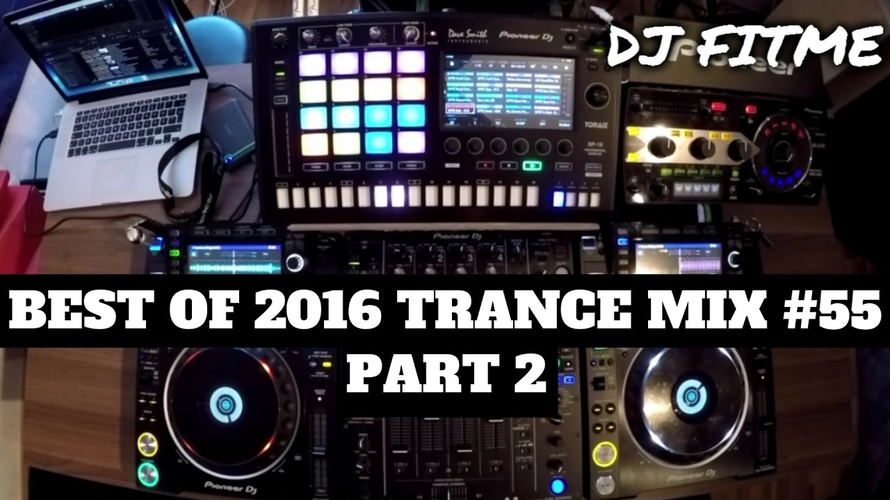 Best Of 2016 Trance Mix #55 Mixed By DJ FITME (Part 2) - YouTube