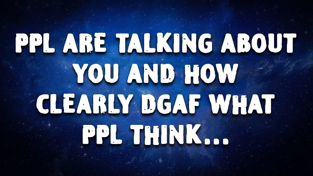 PPL Are TALKING ABOUT U AND HOW CLEARLY DGAF WHAT PPL THINK… - YouTube