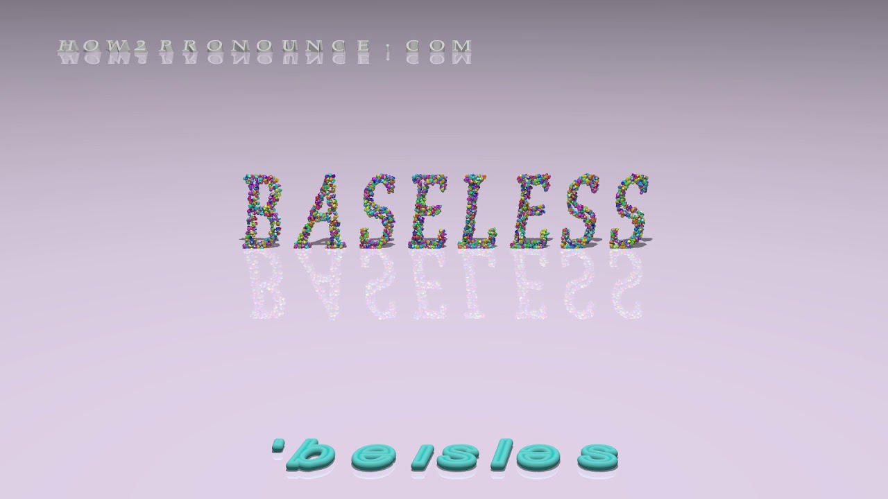 baseless - pronunciation + Examples in sentences and phrases - YouTube