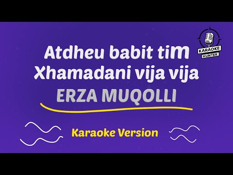 Erza muqolli - Atdheut babit tim & Xhamadani vija vija (HD Karaoke Version)