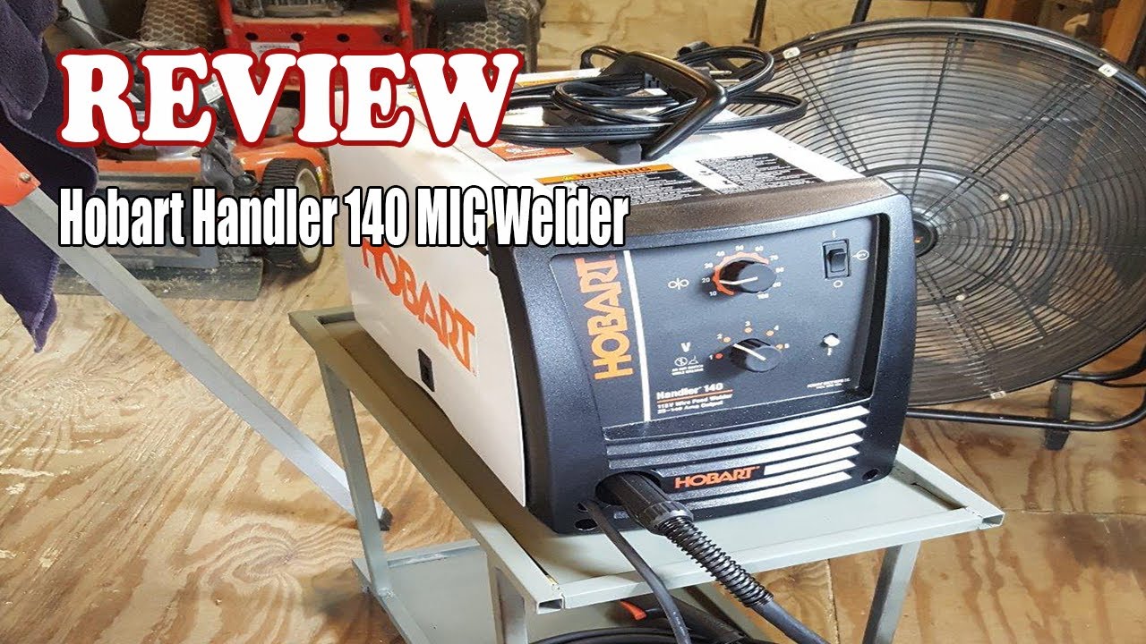 Review Hobart Handler 140 MIG Welder 115V 2022 - YouTube