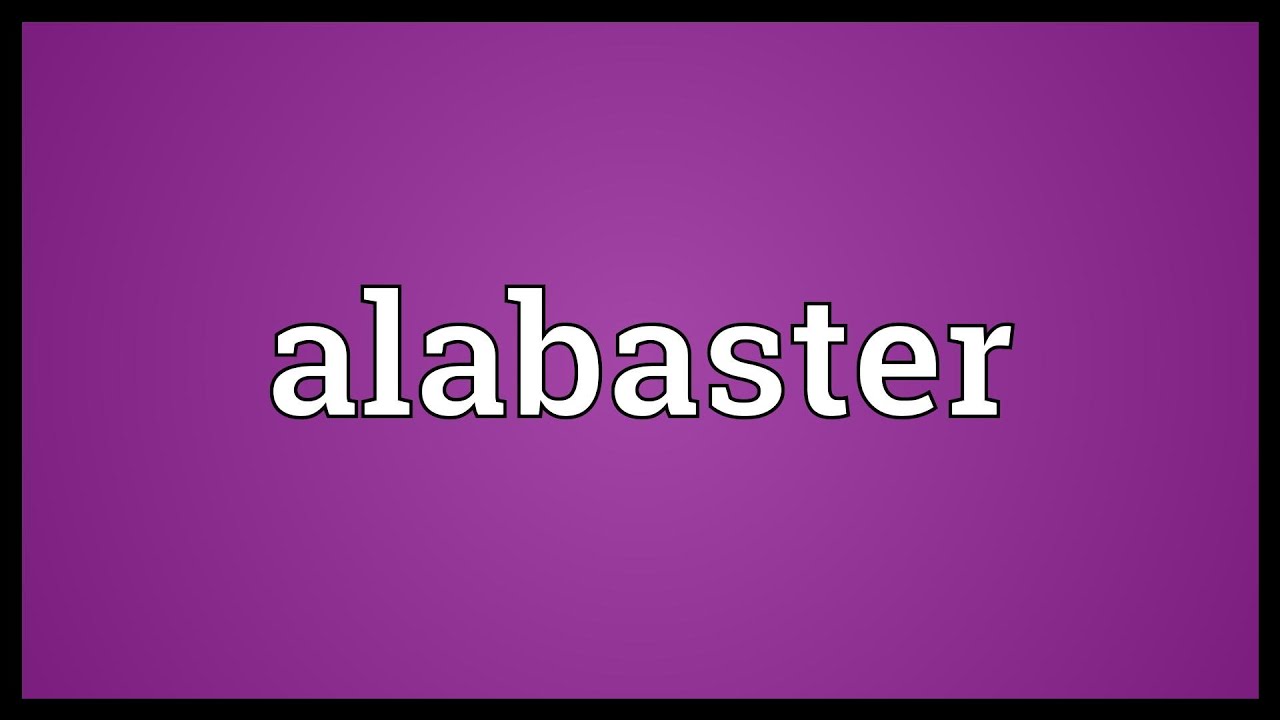 Alabaster Meaning - YouTube