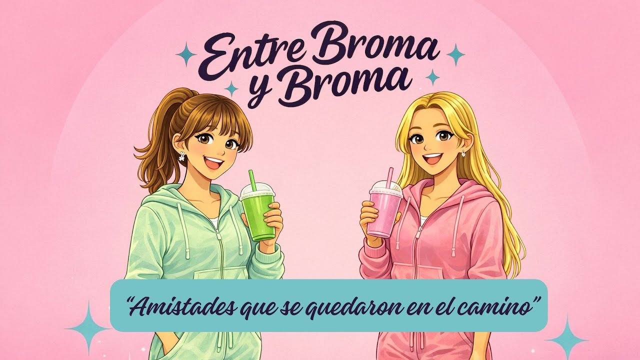 Entre Broma y Broma Episodio 06 Amistades que quedaron en el camino: ME ...