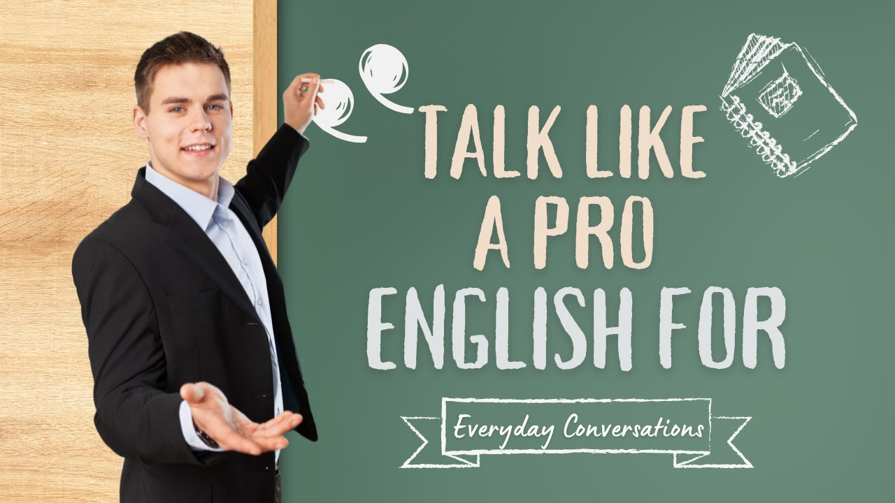 "Talk Like a Pro: English for Everyday Conversations" || "Talk Like a ...