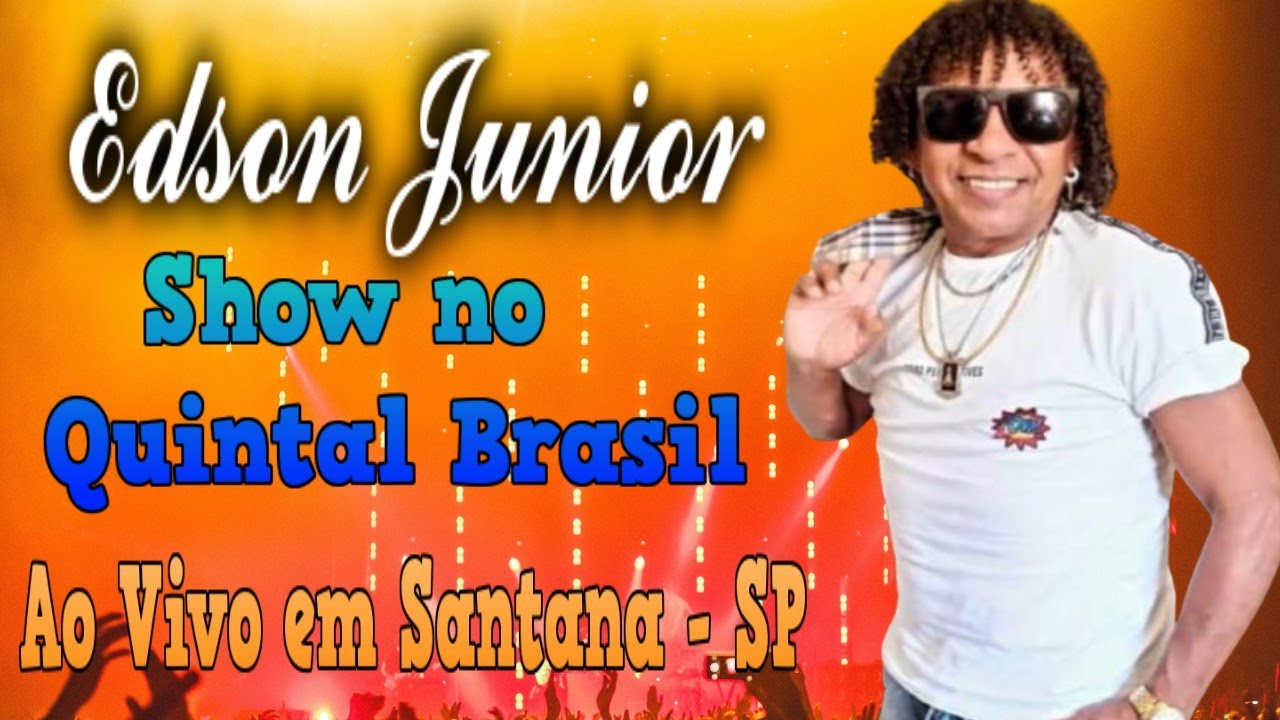 Edson Junior - Show ao Vivo no Quintal Brasil em Santana - SP - YouTube