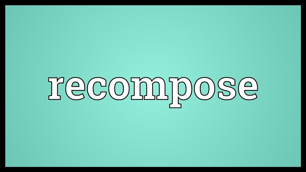Recompose Meaning - YouTube