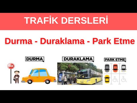 DURMA, DURAKLAMA, PARK ETME - EHLİYET TRAFİK DERSLERİ