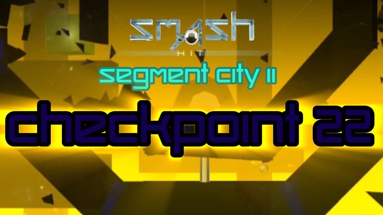 Smash Hit Segment City II - Checkpoint 22 - YouTube