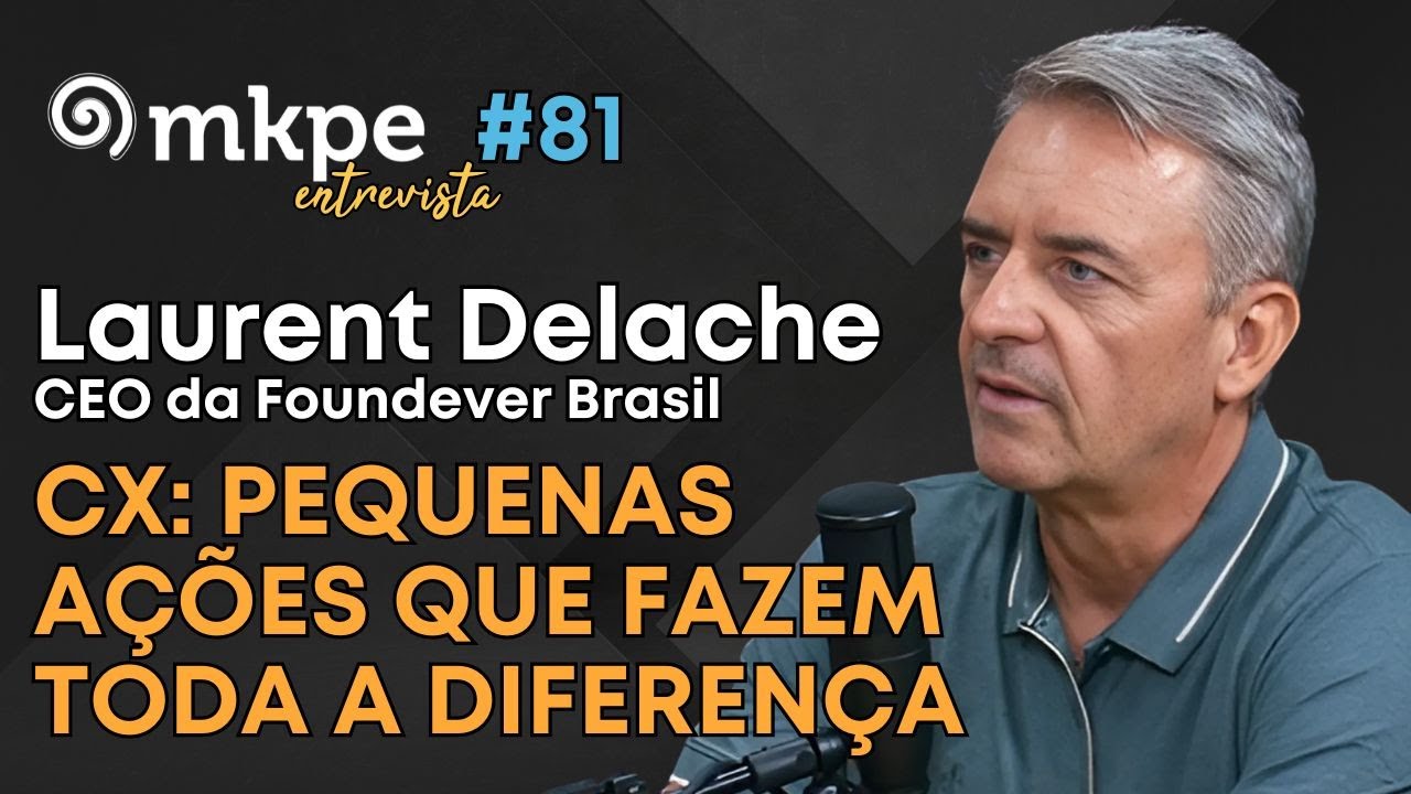 CX Humanizado - com Laurent Delache, CEO da Foundever Brasil - MKPE Entrevista #81 - YouTube
