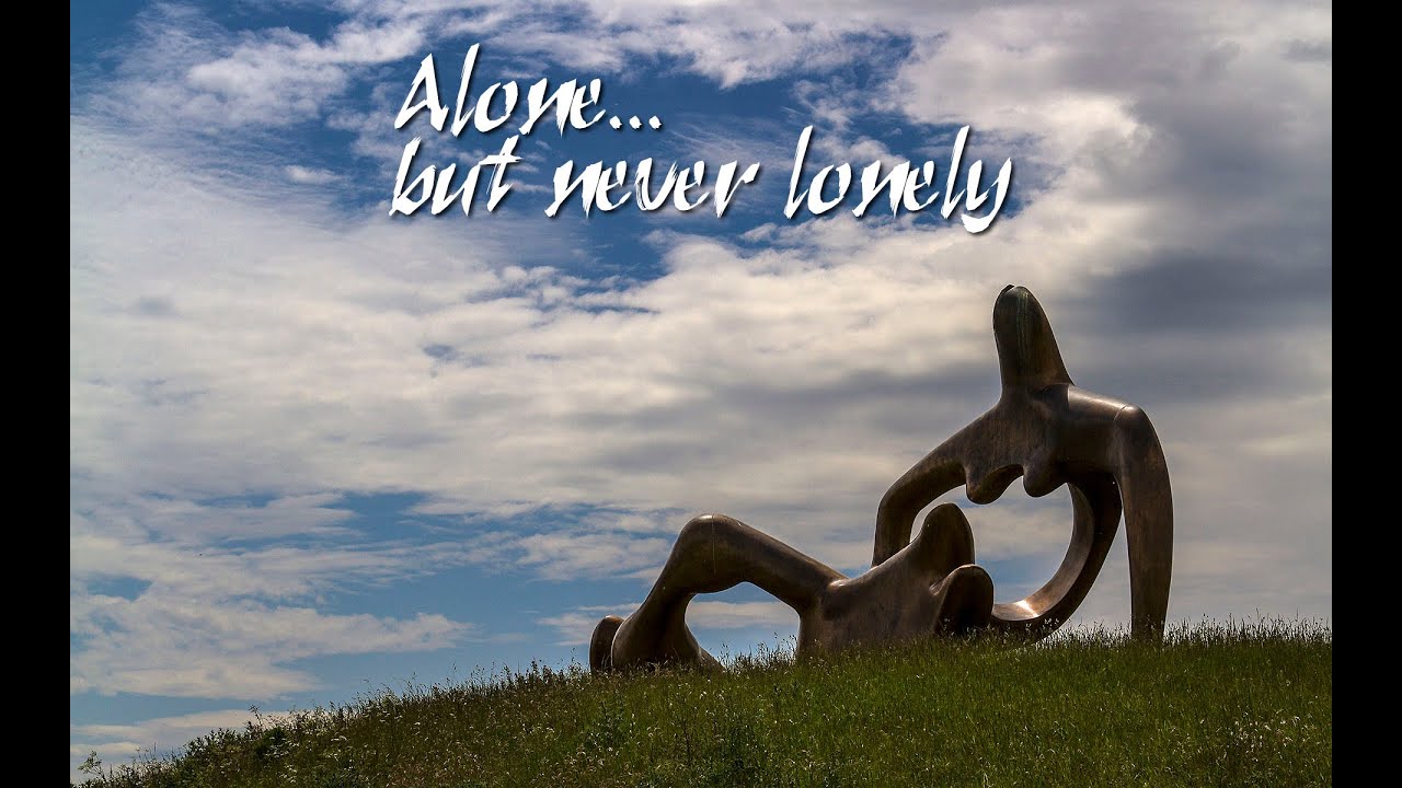 Alone But Never Lonely YouTube