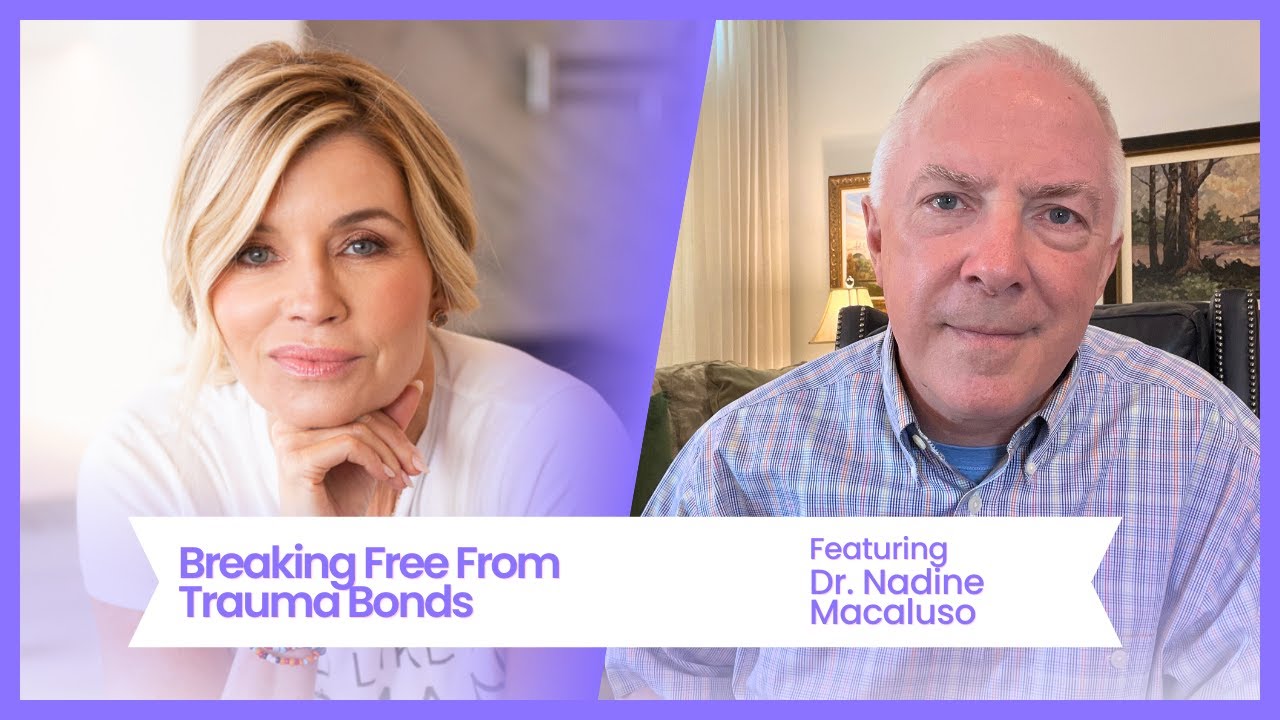 Breaking Away From Trauma Bonds, featuring Dr. Nadine Macaluso - YouTube