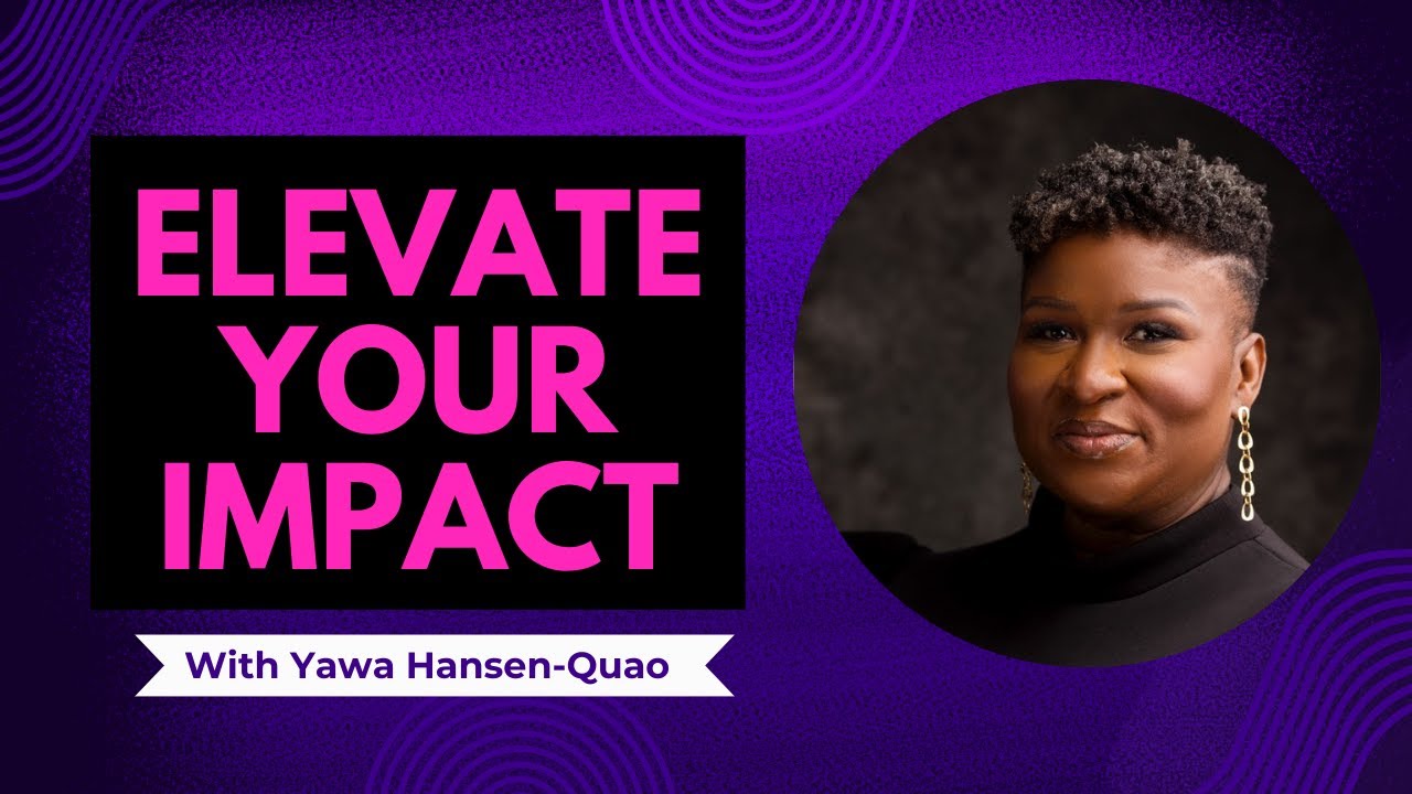 Elevate Your Impact Masterclass with Yawa Hansen-Quao - YouTube