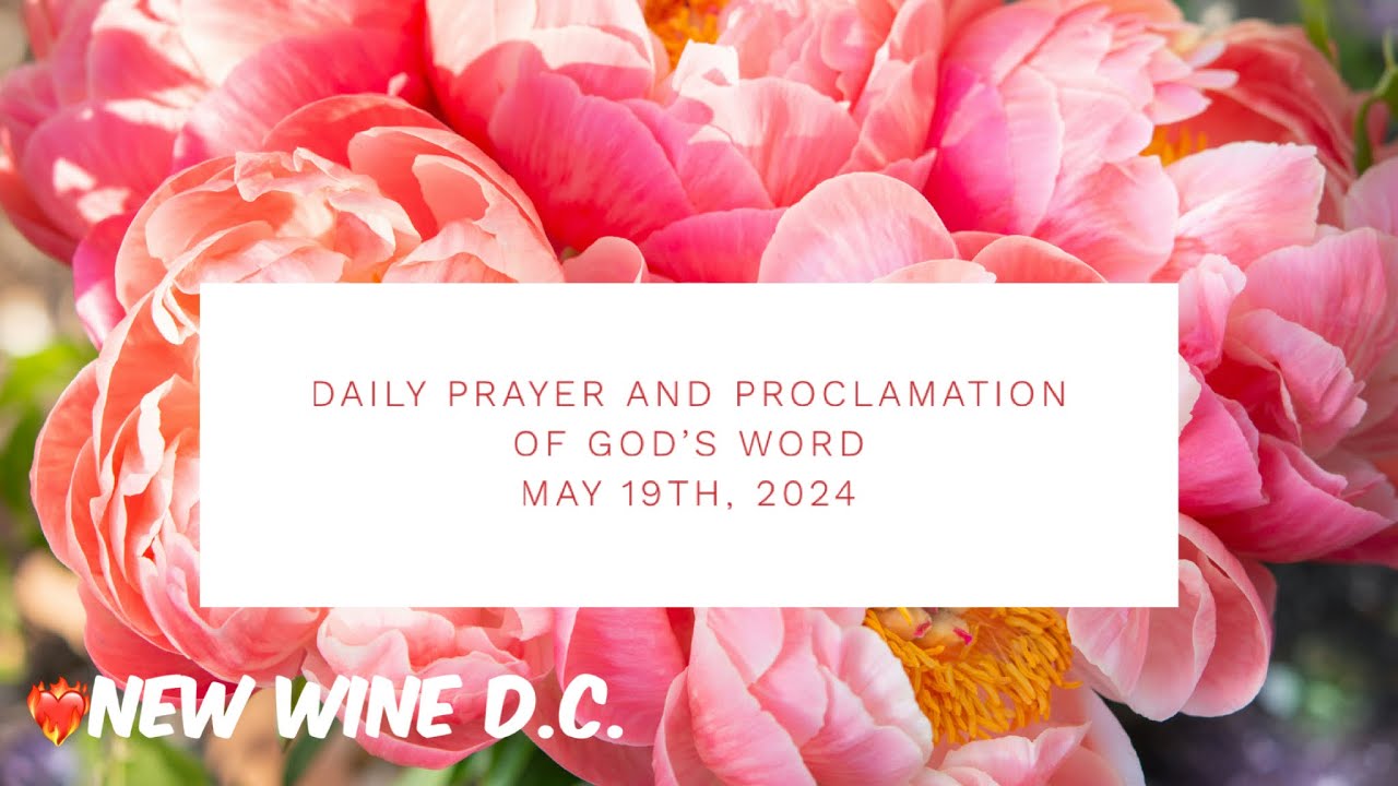 Daily Prayer and Proclamation of God’s Word for May 19th, 2024 - YouTube