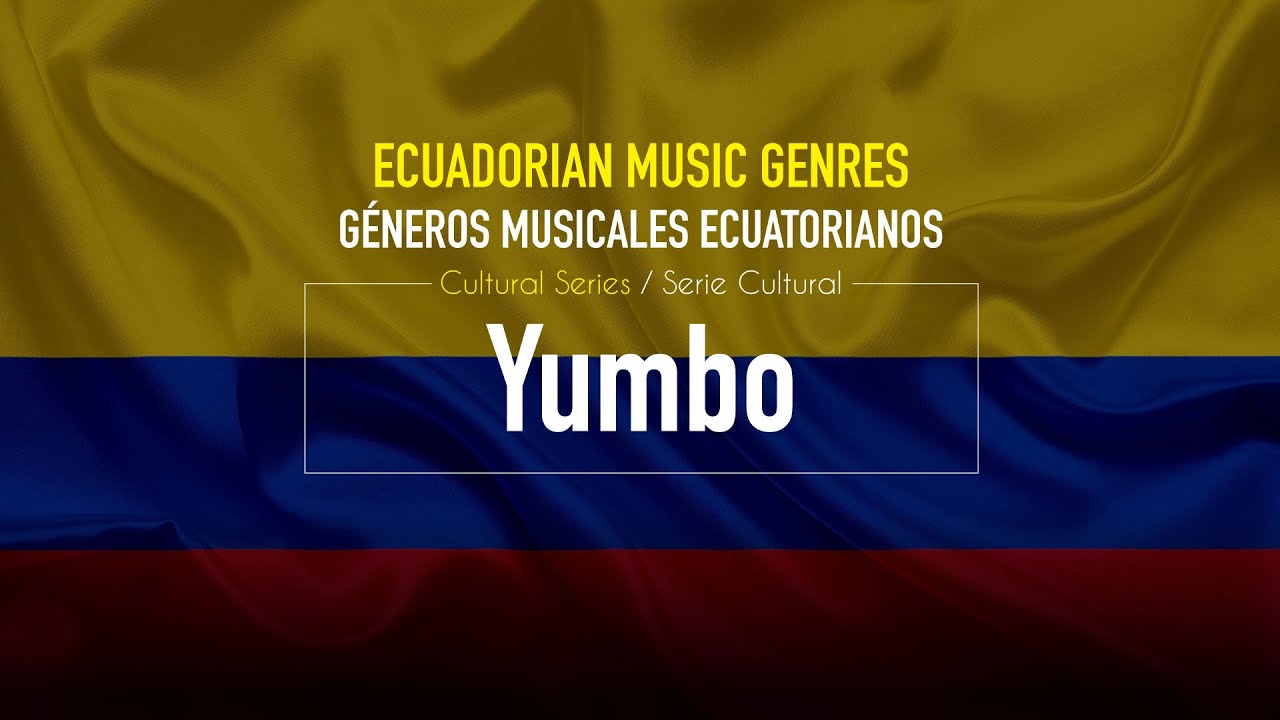 YUMBO - ECUADORIAN MUSIC GENRES / GÉNERO MUSICAL ECUATORIANO - YouTube
