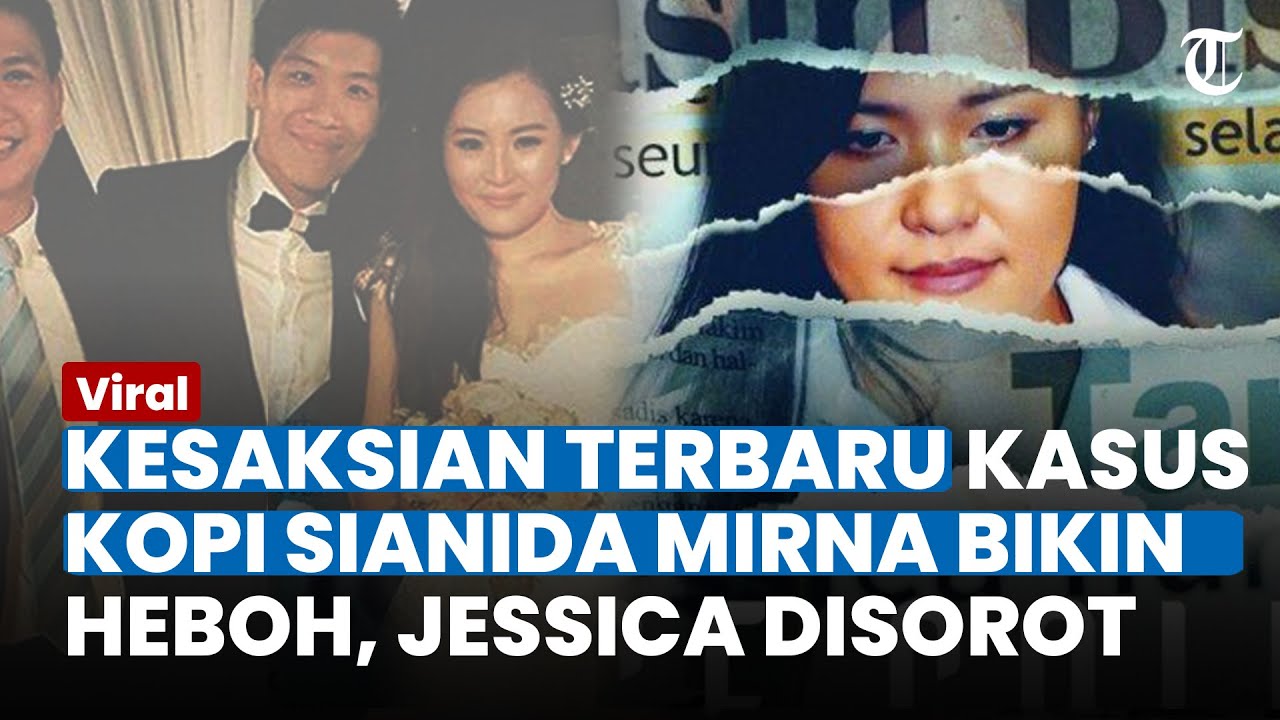 HEBOH KESAKSIAN Terbaru Kasus Kopi Sianida Mirna Kembali Mencuat ...