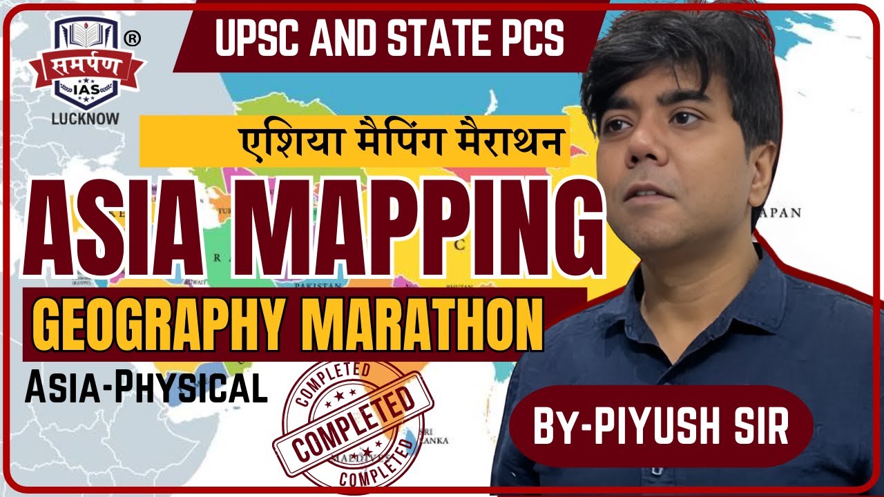 Asia Physical Geography Marathon | Complete Mapping for UPSC & UPPCS ...