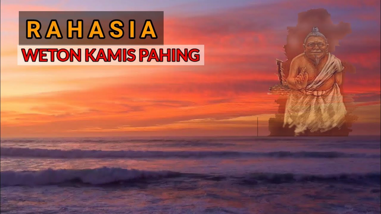 KEISTIMEWAAN WETON KAMIS PAHING MENURUT PRIMBON JAWA - YouTube