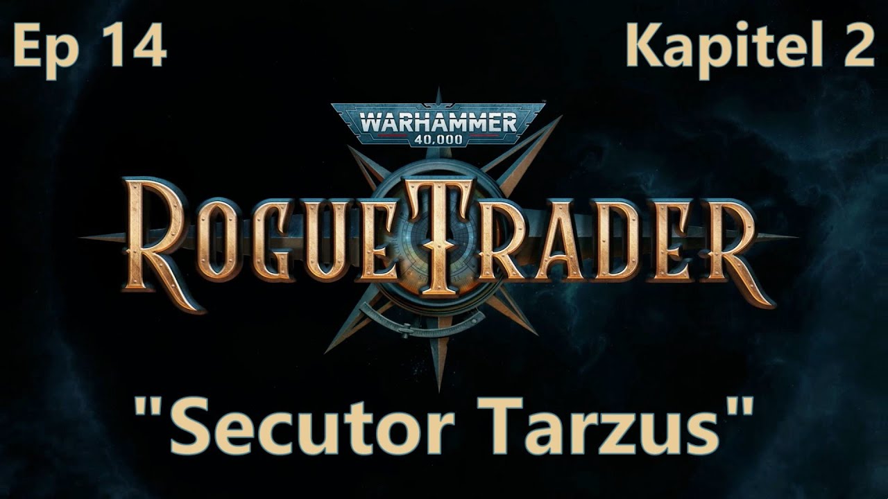 "Secutor Tarzus" | Episode 14 Akt 2 | Koop-Kampagne | Warhammer 40k: Rogue Trader - YouTube
