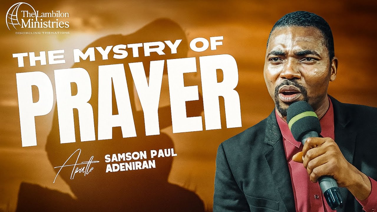 THE MYSTERY OF PRAYER | DOMINION SERVICE | APST. SAMSON PAUL ADENIRAN ...