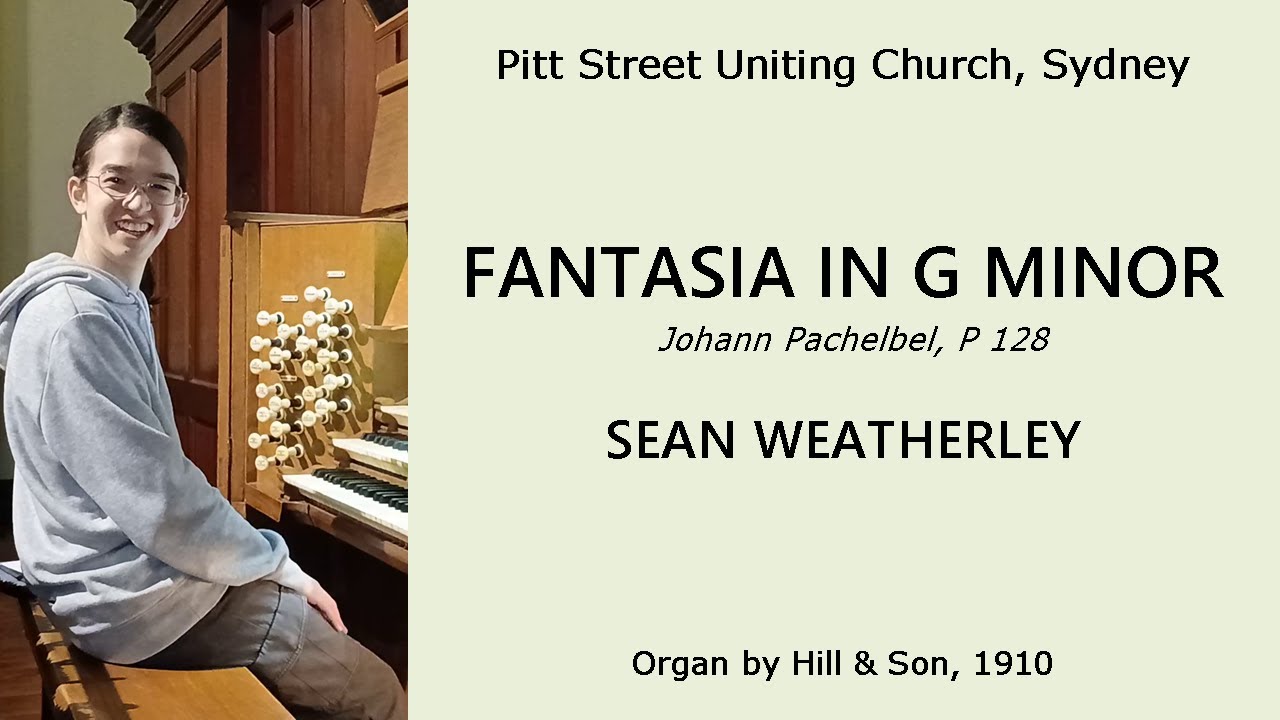 Fantasia in G minor, P 128 (Pachelbel) (Sean Weatherley, organ of Pitt ...