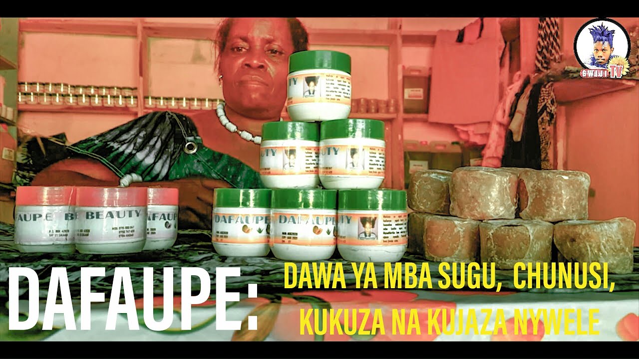 DAFAUPE: DAWA YA MBA SUGU, MAPUNYE, KUKUZA NA KUJAZA NYWELE, CHUNUSI ...