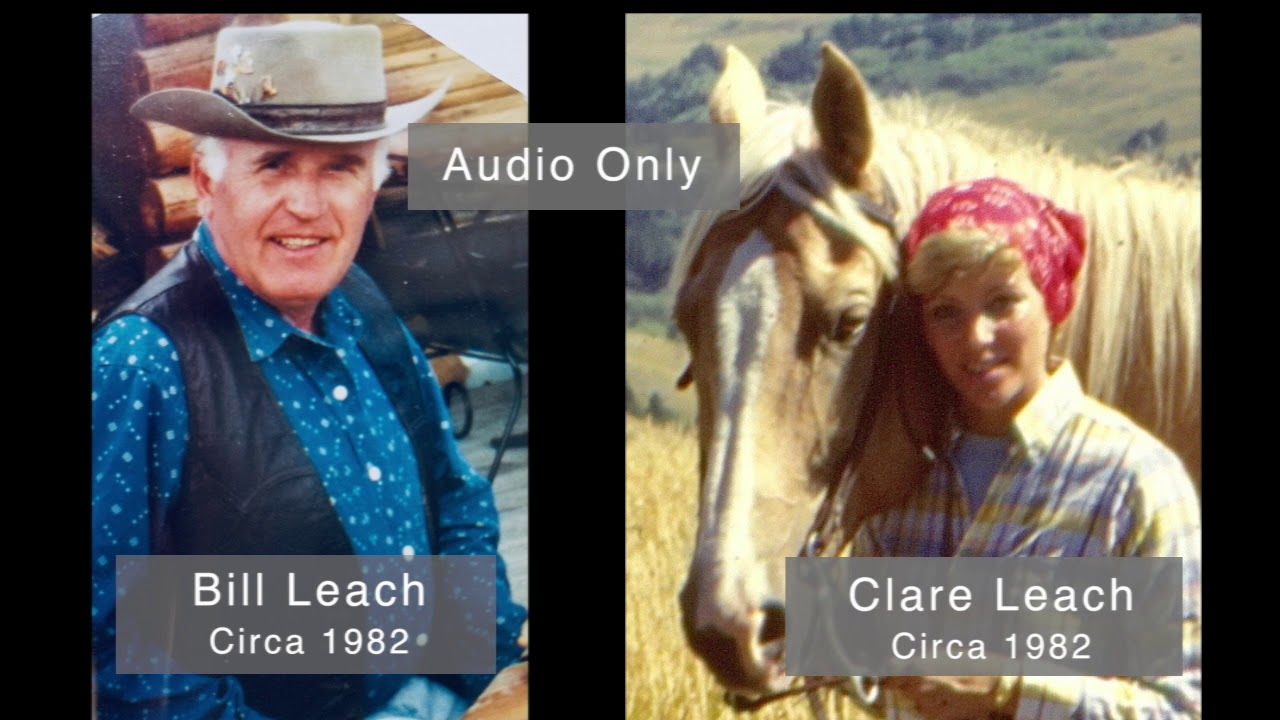 White Grass Ranch Heritage Project Bill & Clare Leach Oral History ...