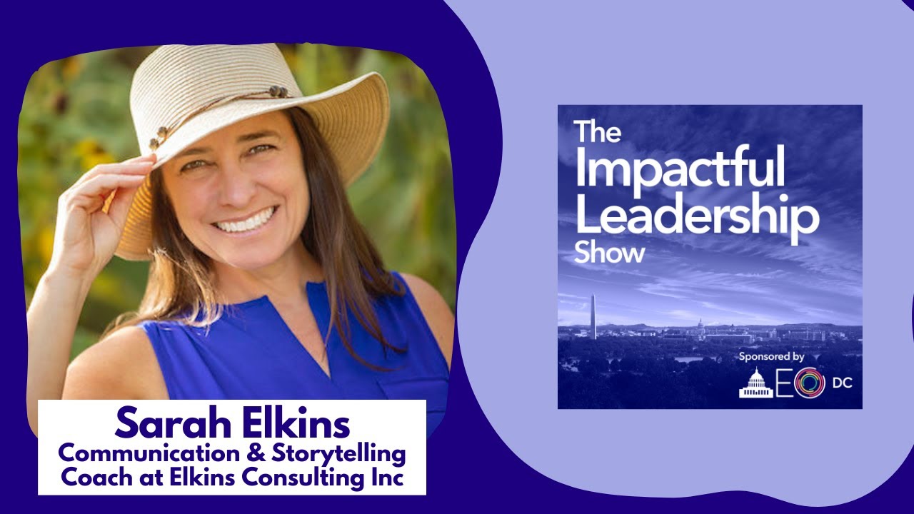 Telling Your Story - Sarah Elkins - The Impactful Leadership Show ...