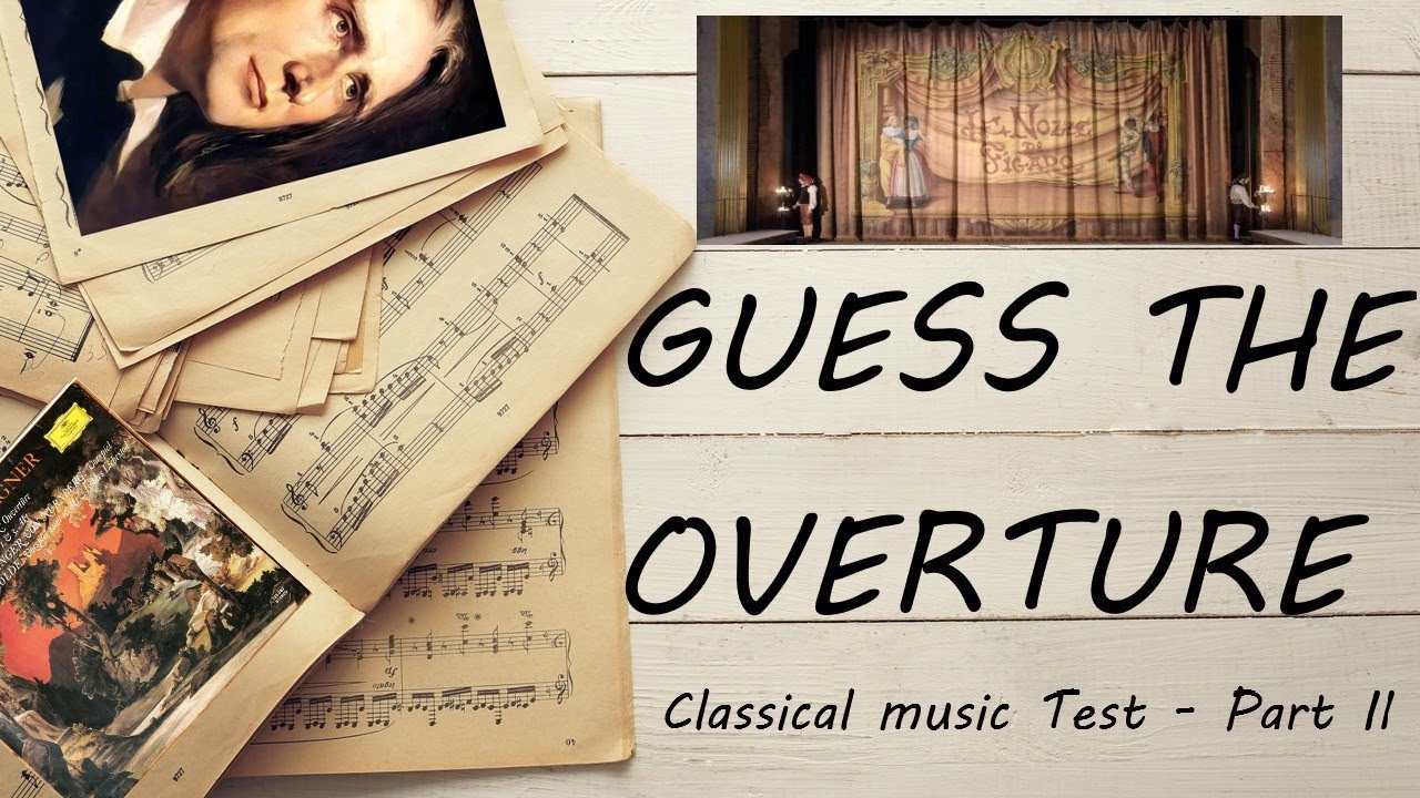Guess the Overture Part II (EXPERT) Classical music Test - YouTube