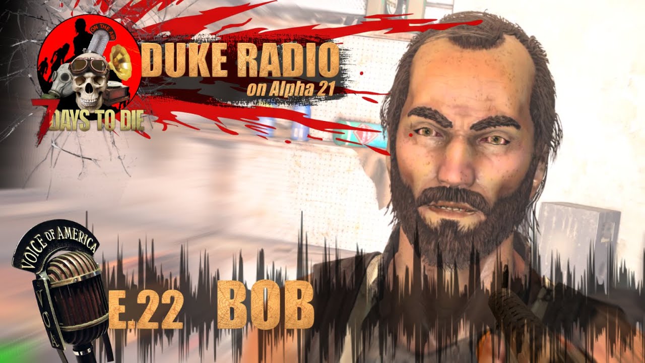 DUKE RADIO E.22 "BOB" "#7daystodie #alpha21 #gameplayfr Wyllikobold FR ...