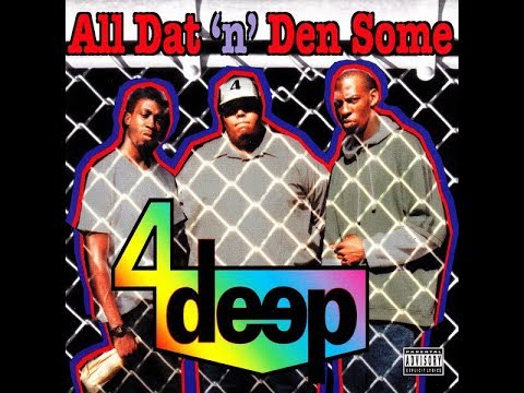4 Deep - All Dat 'N' Den Some (1997) [FULL ALBUM] (FLAC) [GANGSTA RAP ...