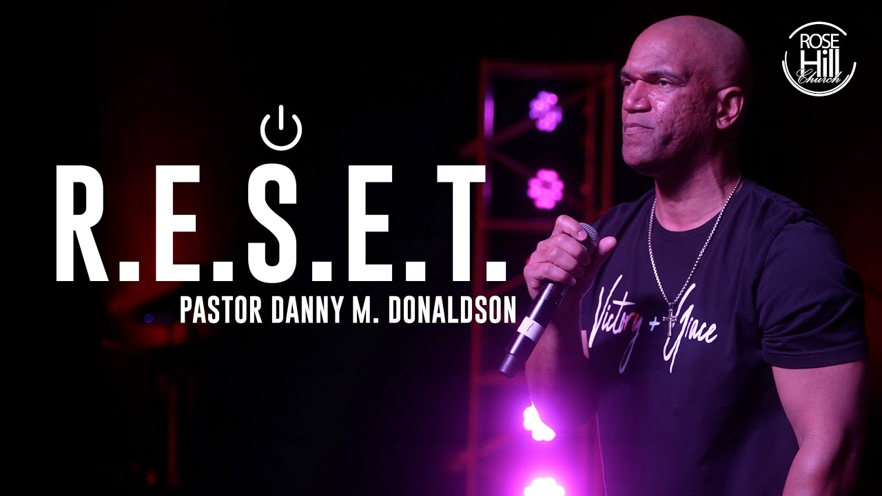 Sermon Series // R.E.S.E.T. (Part 1) // Danny M. Donaldson - YouTube