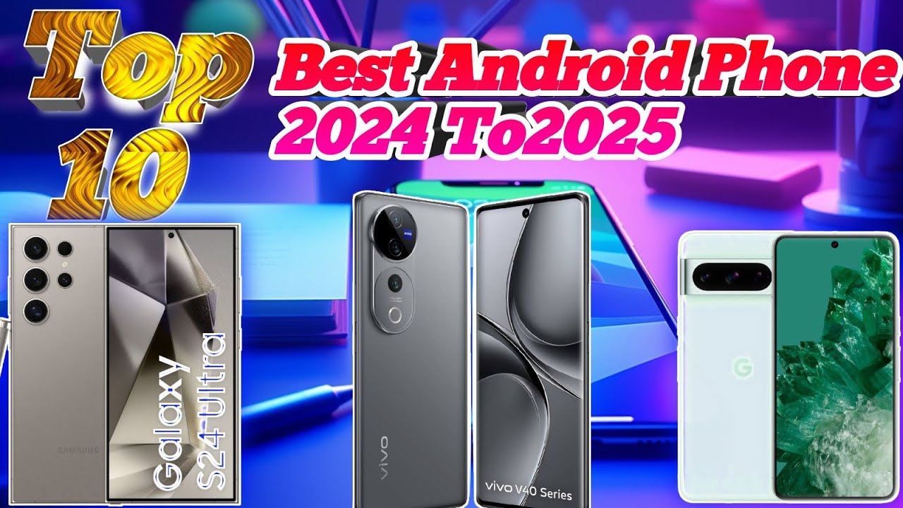 How To Top 10 Best Android Phone 2024 To 2025 - YouTube